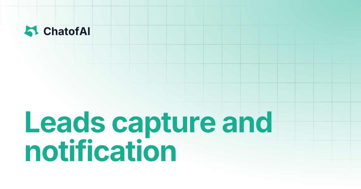 Leads capture and notification | ChatofAI