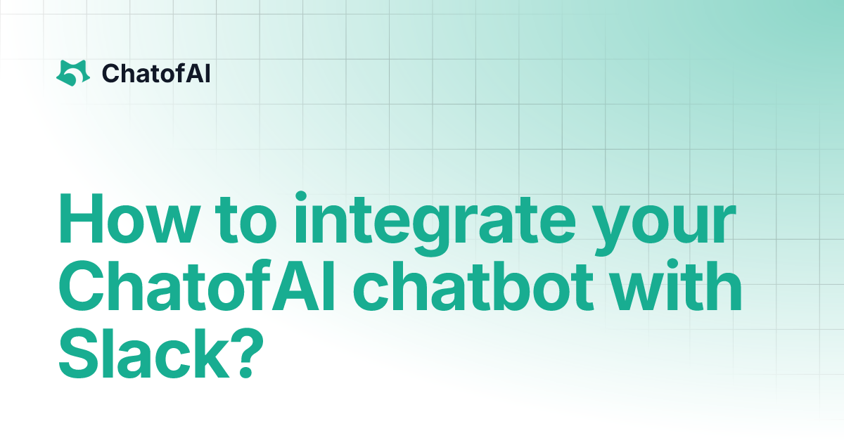 How to integrate your ChatofAI chatbot with Slack? | ChatofAI